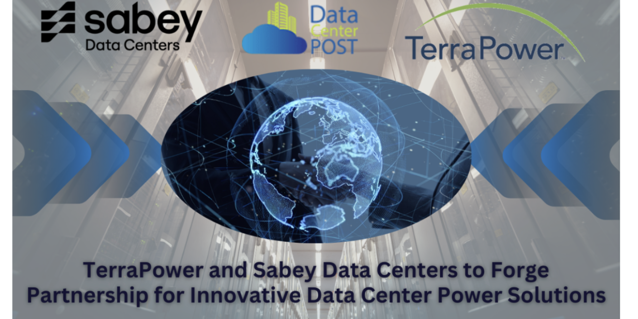 TerraPower and Sabey Data Centers to Forge Partnership for Innovative Data Center Power ...